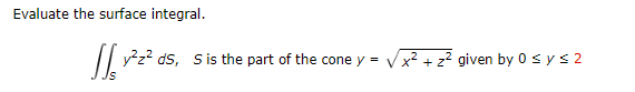 Solved Evaluate the surface integral. Evaluate the surface | Chegg.com