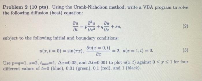 Solved Problem 2 (10 pts). Using the Crank-Nicholson method, | Chegg.com