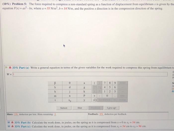 Solved (10%) Problem 5: The force required to compress a | Chegg.com