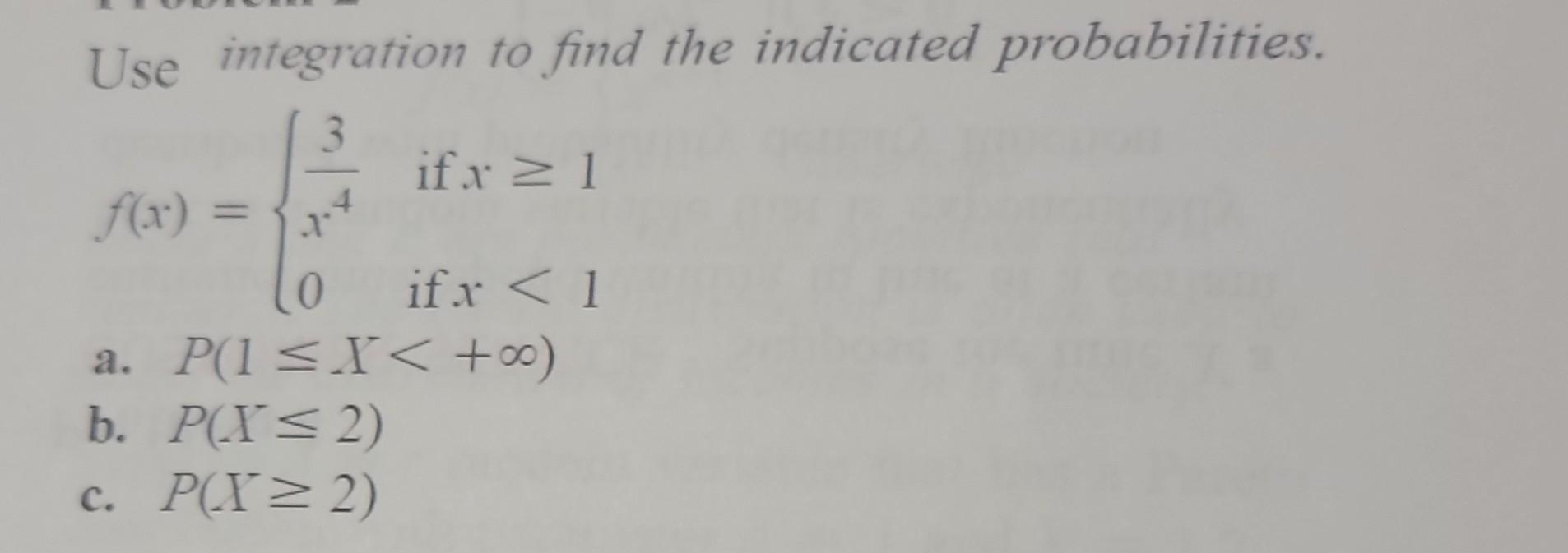 Solved Use integration to find the indicated probabilities. | Chegg.com