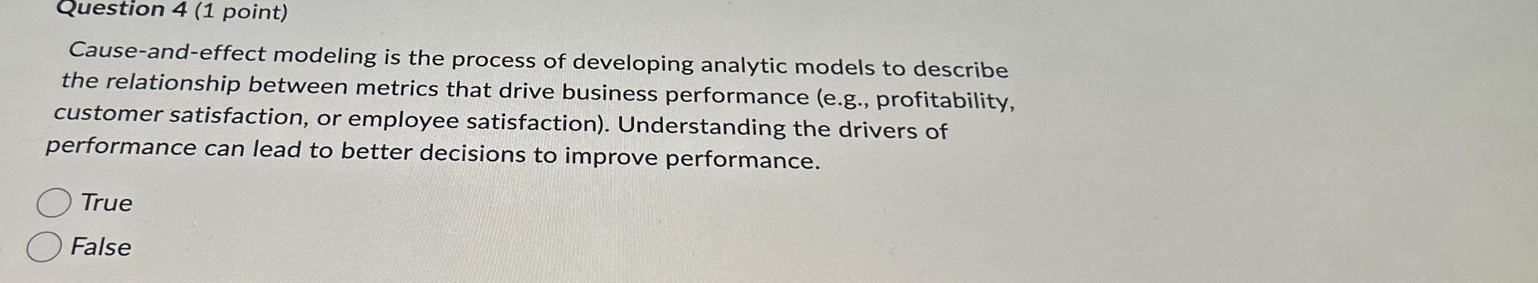 Solved Question 4 (1 ﻿point)Cause-and-effect modeling is the | Chegg.com