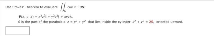 Solved Use Stokes' Theorem to evaluate ∬S curl F⋅dS. | Chegg.com