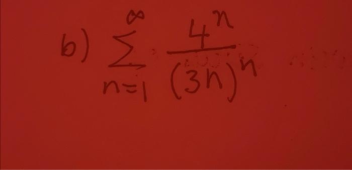 b) ∑n=1∞(3n)n4n | Chegg.com