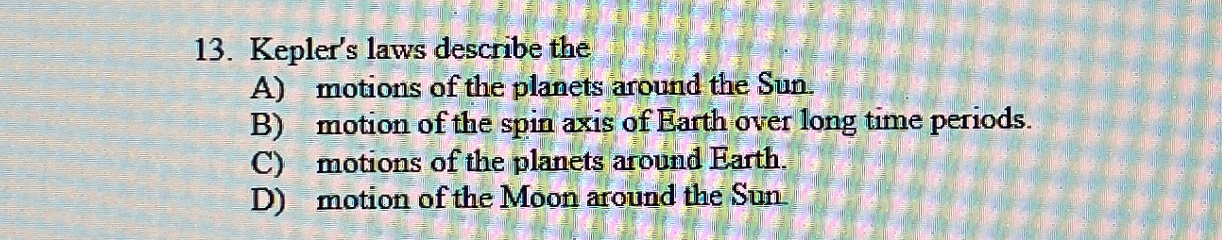 Solved Kepler's laws describe theA) ﻿motions of the planets | Chegg.com