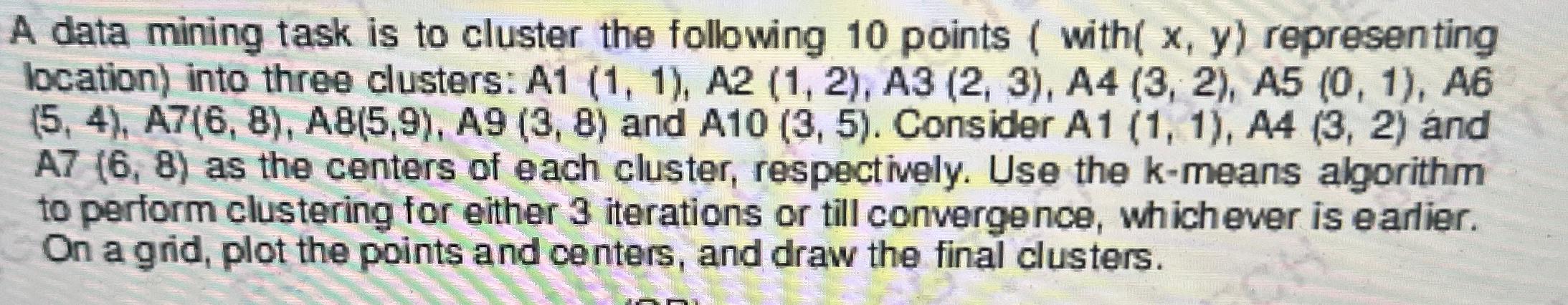 Solved A data mining task is to cluster the following 10 | Chegg.com