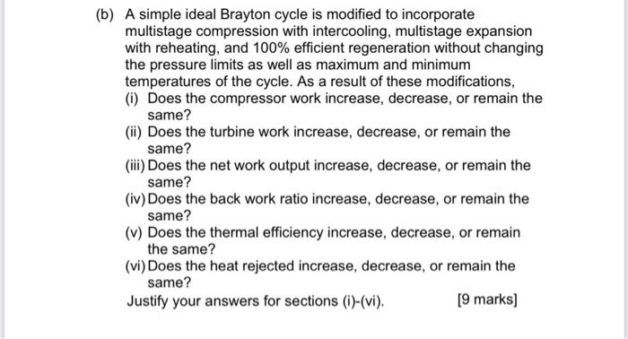 Solved (b) A simple ideal Brayton cycle is modified to | Chegg.com