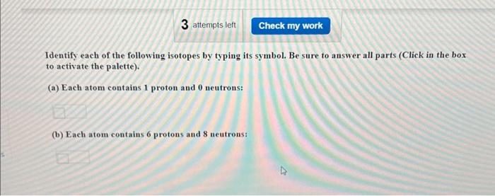 Solved Identify each of the following isotopes by typing its | Chegg.com