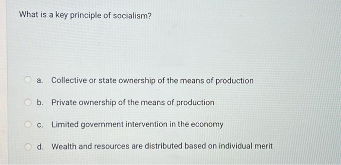 What is a key principle of socialism? a. Collective | Chegg.com