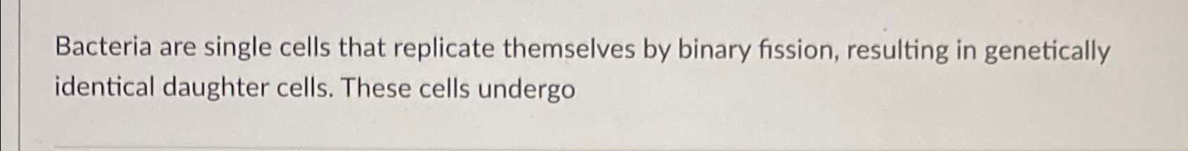 Solved Bacteria are single cells that replicate themselves | Chegg.com