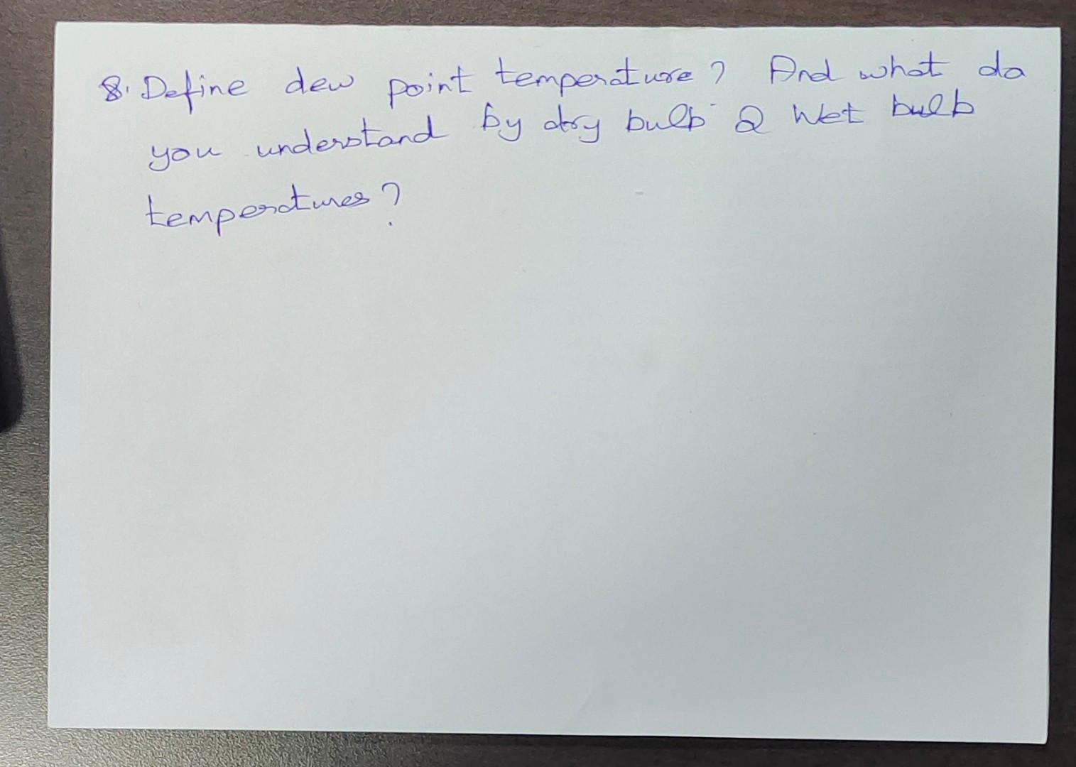 Solved And what do 8. Define dew point temperature ? you | Chegg.com