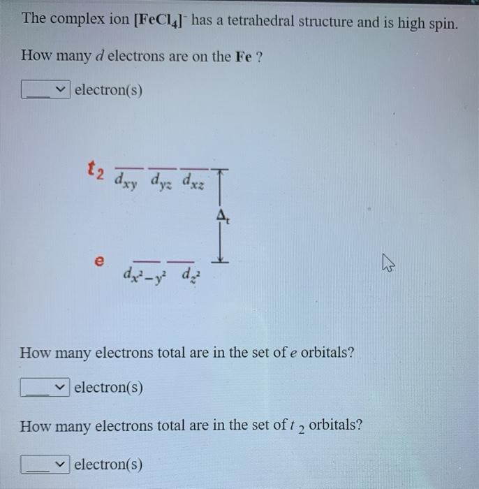 Solved t2 dyr dyz dez The complex ion [FeCl4] has a | Chegg.com