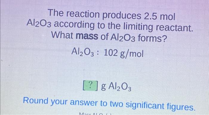 Solved The reaction produces 2.5 mol Al2O3 according to the | Chegg.com