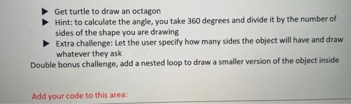 Solved Get turtle to draw an octagon Hint: to calculate the | Chegg.com