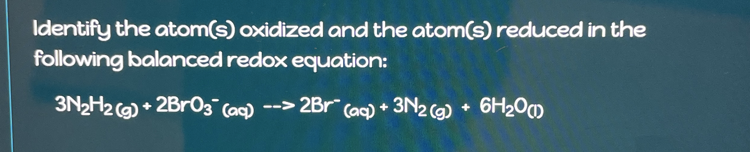 Solved Identify the atom(s) ﻿oxidized and the atom(s) | Chegg.com