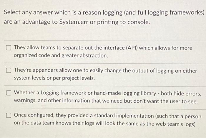 Solved Select any answer which is a reason logging (and full | Chegg.com