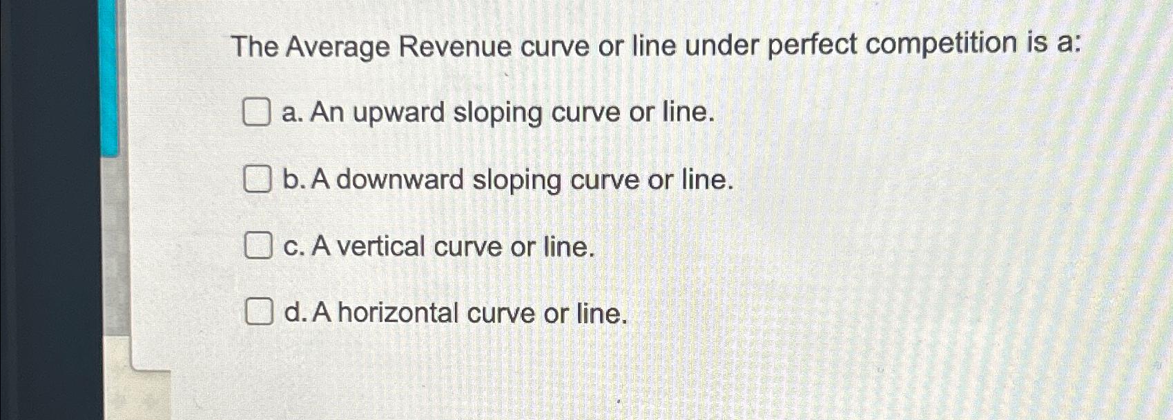 Solved The Average Revenue curve or line under perfect | Chegg.com