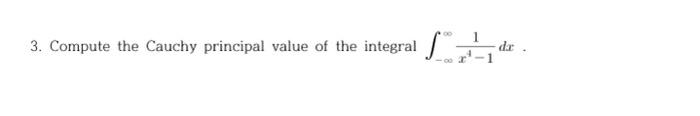 Solved 3. Compute the Cauchy principal value of the integral | Chegg.com