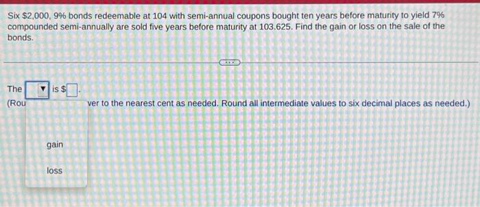 Solved Six $2,000,9% bonds redeemable at 104 with | Chegg.com