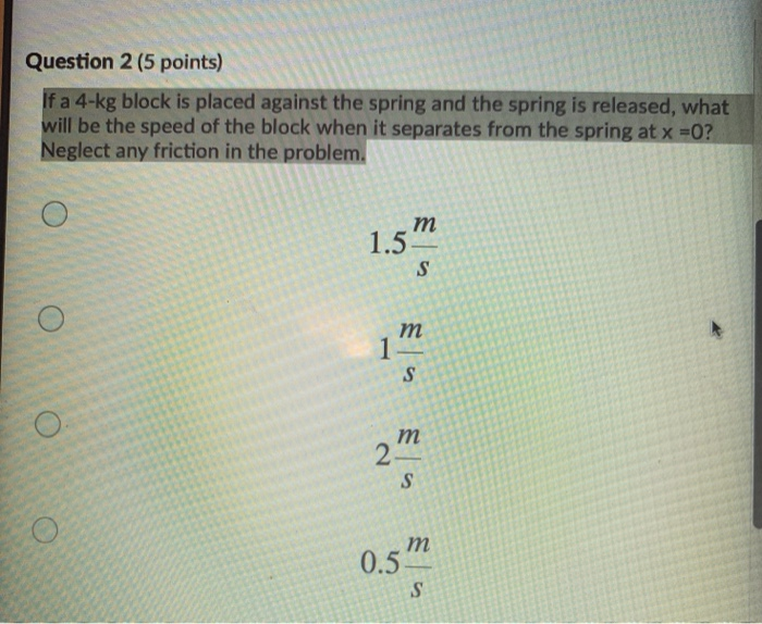 Question 2 (5 points) If a 4-kg block is placed | Chegg.com