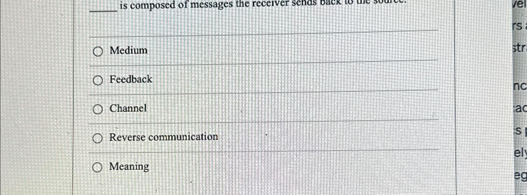 MediumFeedbackChannelReverse communicationMeaning | Chegg.com