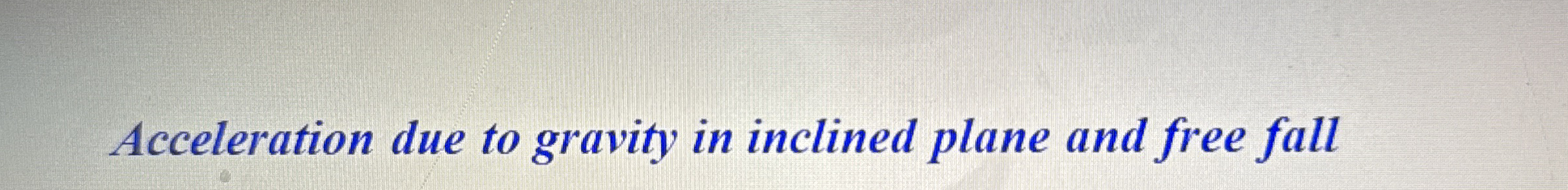 Solved Acceleration due to gravity in inclined plane and | Chegg.com