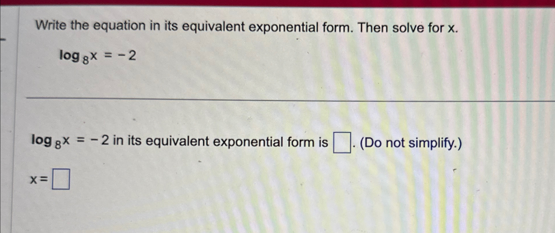 Solved Write the equation in its equivalent exponential | Chegg.com