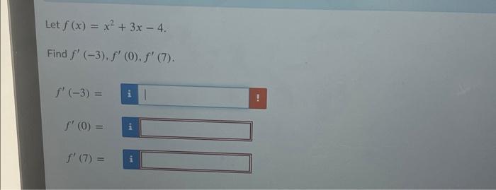 Solved Let f(x)=x2+3x−4 Find f′(−3),f′(0),f′(7). | Chegg.com