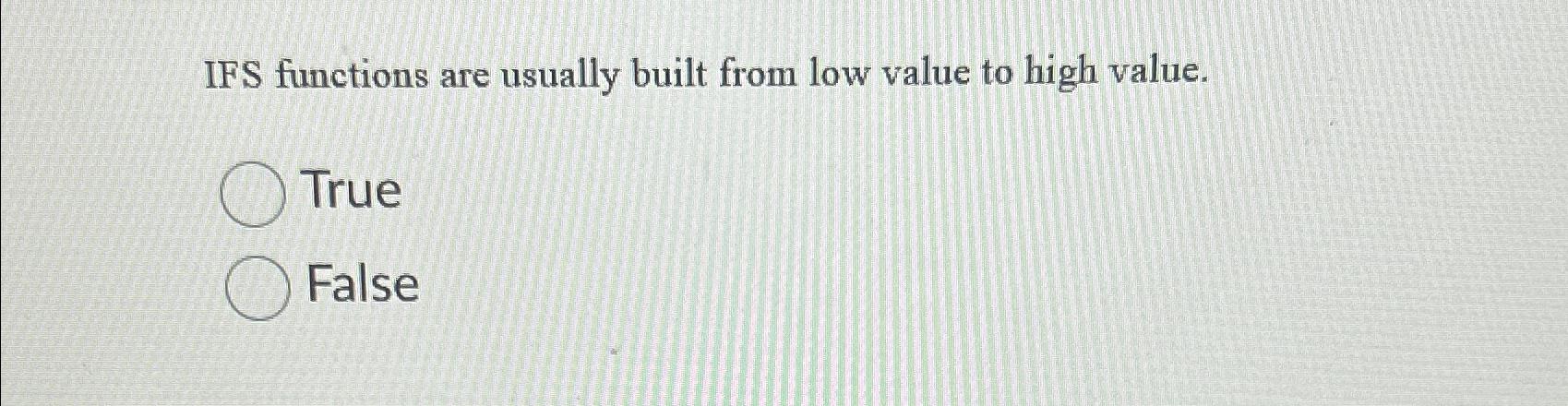 Solved IFS functions are usually built from low value to | Chegg.com