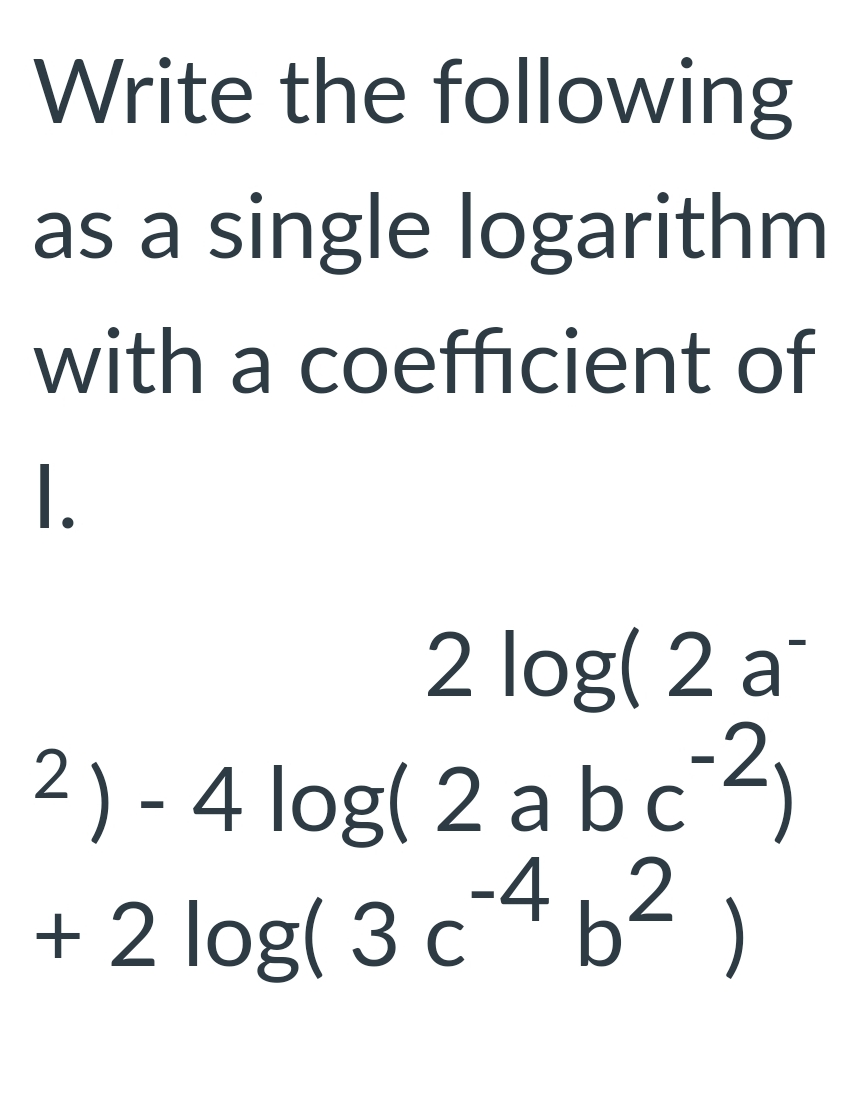 Solved Write the following as a single logarithm with a | Chegg.com