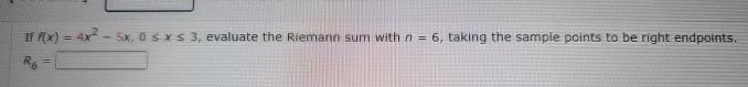 If f(x)=4x2-5x,0≤x≤3, ﻿evaluate the Riemann sum with | Chegg.com