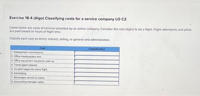 Solved Exercise 18-4 (Algo) Classifying costs for a service | Chegg.com Solved Exercise 18-4 (Algo) Classifying costs for a service | Chegg.com