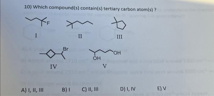 Solved 10) Which compound (s) contain(s) tertiary carbon | Chegg.com