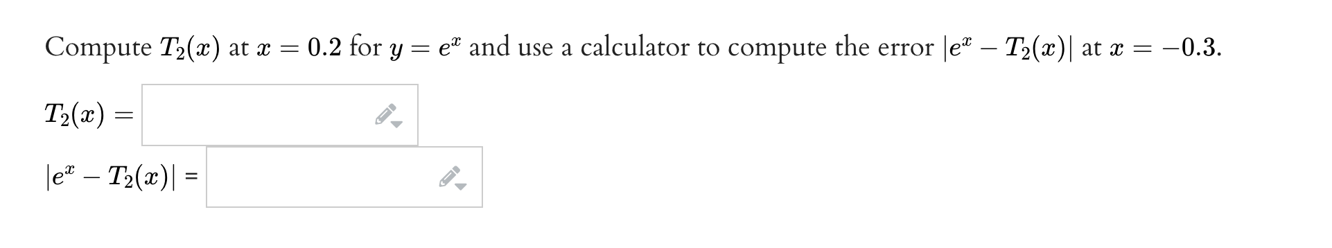 Solved Compute T2(x) ﻿at x=0.2 ﻿for y=ex ﻿and use a | Chegg.com