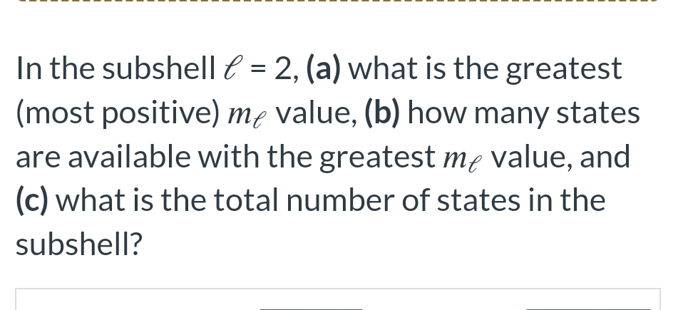 Solved In the subshell l=2, (a) ﻿what is the greatest (most | Chegg.com