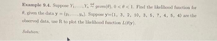 Solved Example 9.4. Suppose Y1,…,Yn∼ idd geom (θ),0 Solved Example 9.4. Suppose Y1,…,Yn∼ idd geom (θ),0