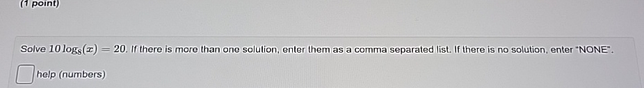 Solve 10log8(x)=20. ﻿If there is more than one | Chegg.com