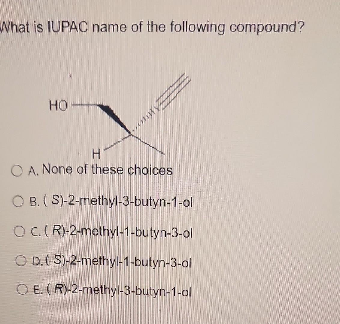 Solved What is IUPAC name of the following compound? A. None | Chegg.com