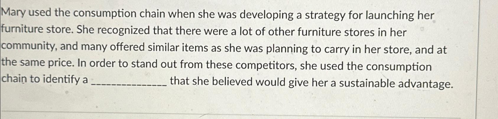 Solved Mary used the consumption chain when she was | Chegg.com