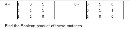 Solved Find the Boolean products of these matrices. | Chegg.com