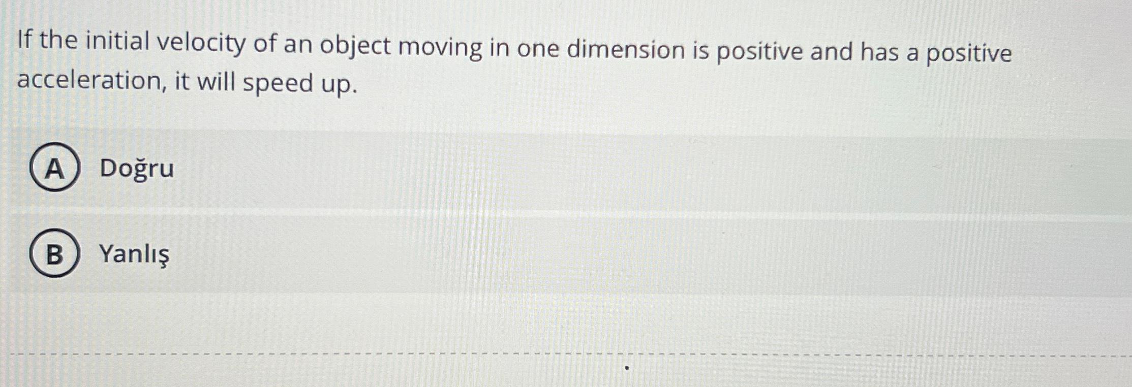 Solved If the initial velocity of an object moving in one | Chegg.com