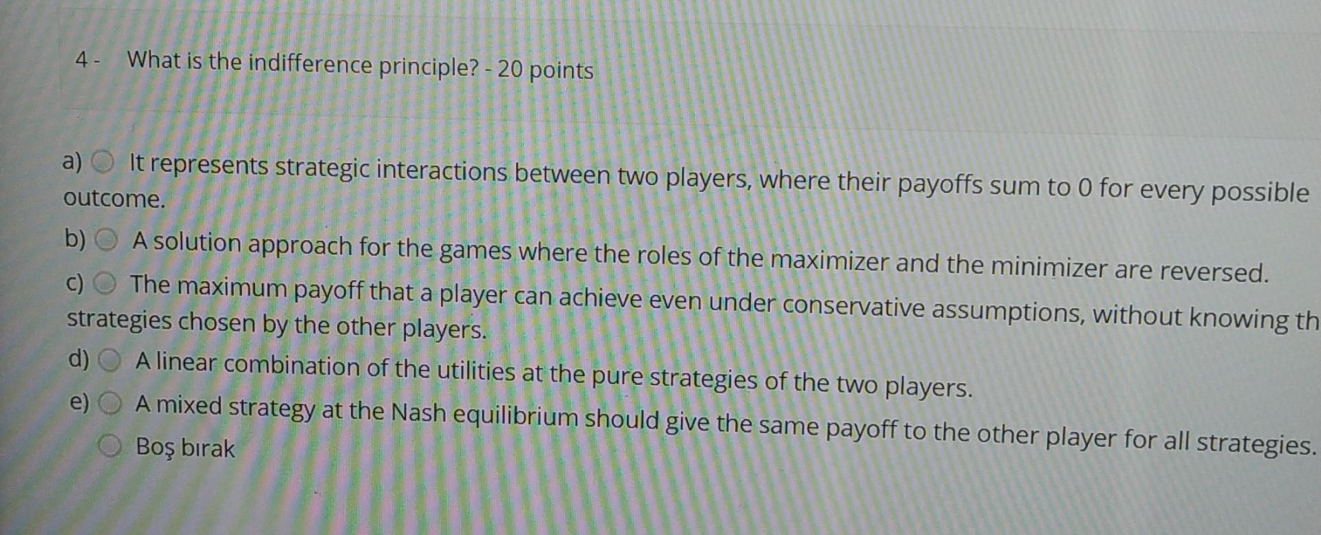 Solved 4- What is the indifference principle? - 20 points a) | Chegg.com