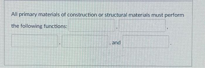Solved All primary materials of construction or structural | Chegg.com