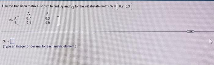 Solved Use the transition matrix P shown to find S1 and S2 | Chegg.com