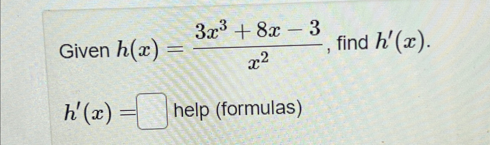 Solved Given h(x)=3x3+8x-3x2, ﻿find h'(x) h'(x)=, ﻿help | Chegg.com