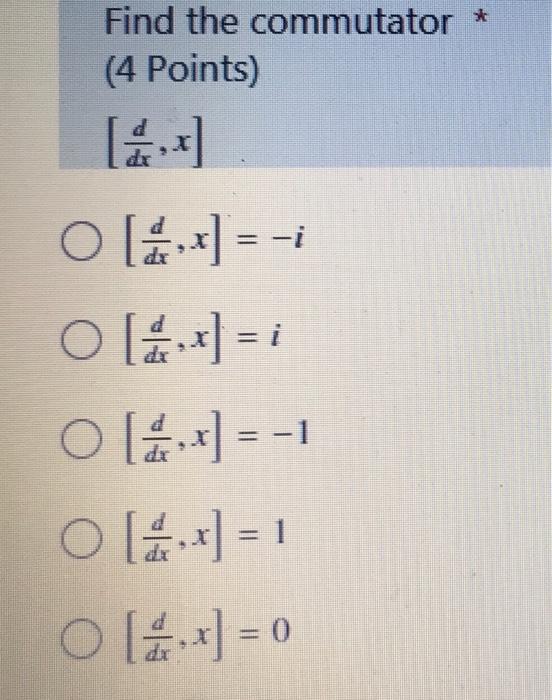 Solved Find the commutator * (4 Points) (1 x) !- = [r] ! = | Chegg.com