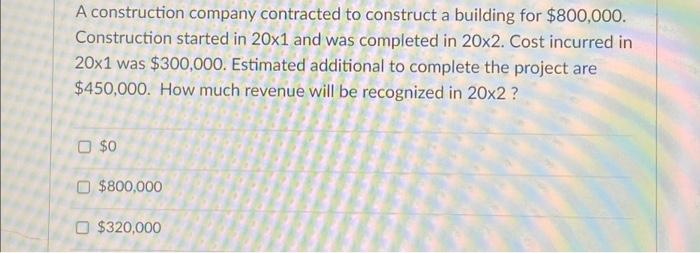 Solved A construction company contracted to construct a | Chegg.com