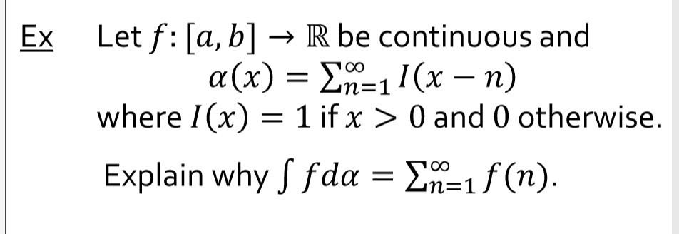 Solved Let f:[a,b]→R be continuous and α(x)=∑n=1∞I(x−n) | Chegg.com