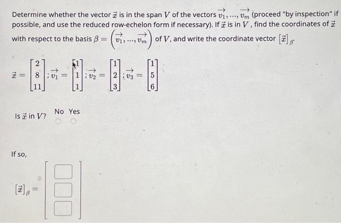 Solved Determine whether the vector x is in the span V of | Chegg.com