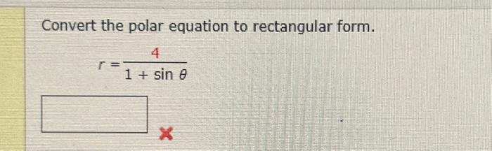 Solved Convert the polar equation to rectangular form. 1 + | Chegg.com