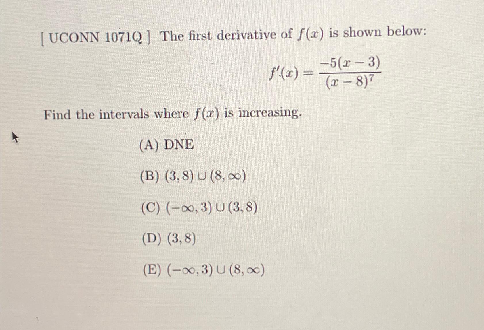 Solved [ ﻿UCONN 1071Q] ﻿The first derivative of f(x) ﻿is | Chegg.com